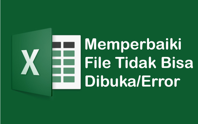Cara Memperbaiki File Microsoft Excel yang Tidak Bisa Dibuka/Error ...